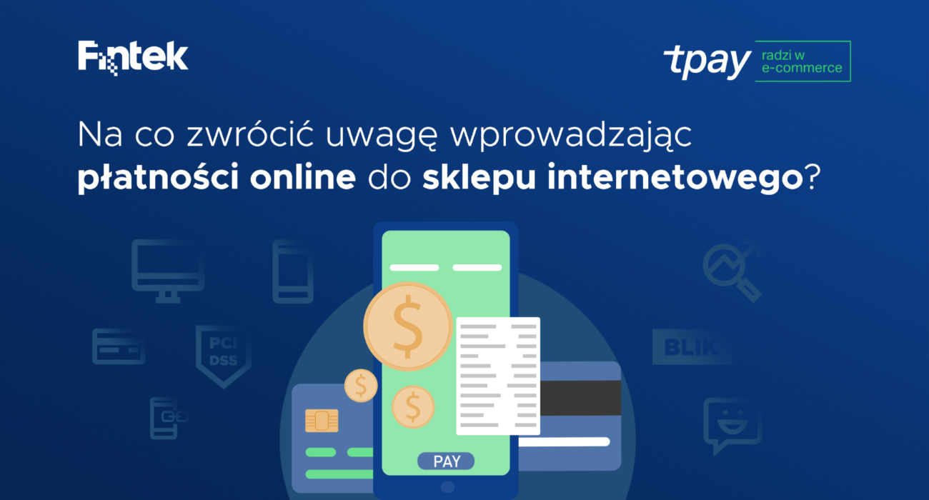 Na co zwrócić uwagę wdrażając płatności online w e-sklepie? » Fintek.pl
